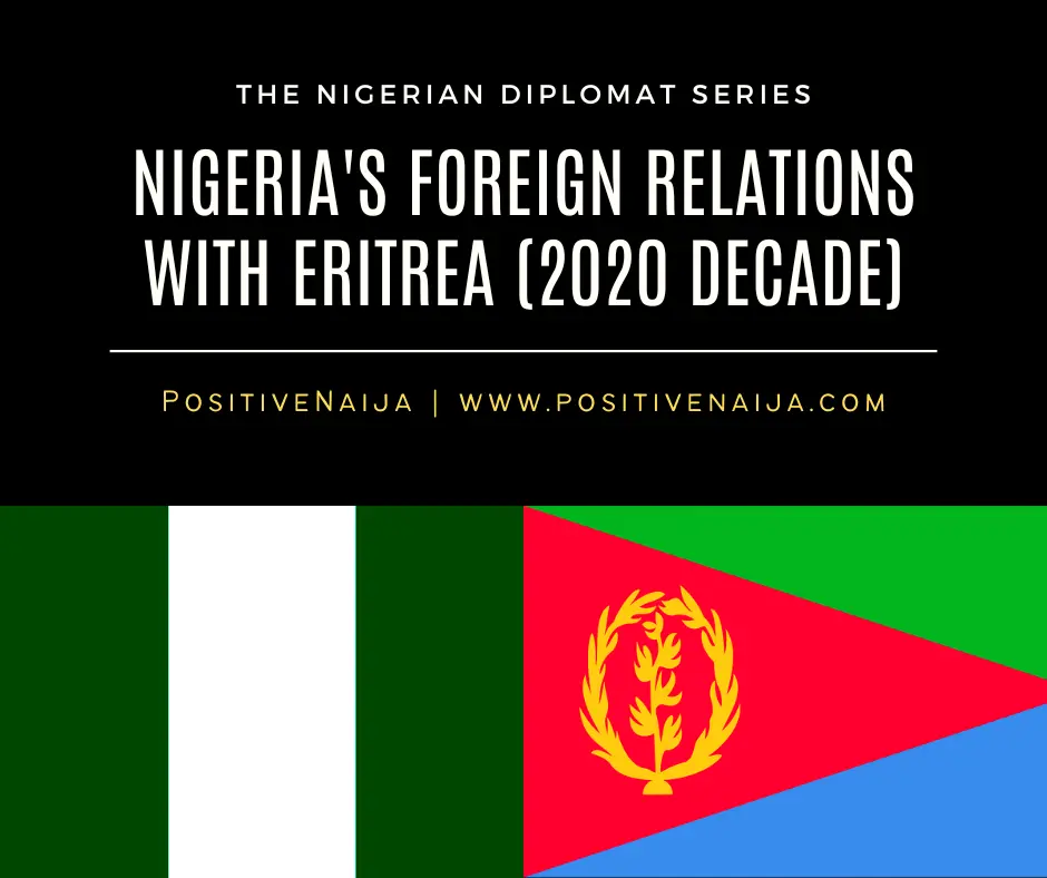 The Nigerian Diplomat Series: Nigeria’s Foreign Relations With Eritrea [2020 Decade] - PositiveNaija