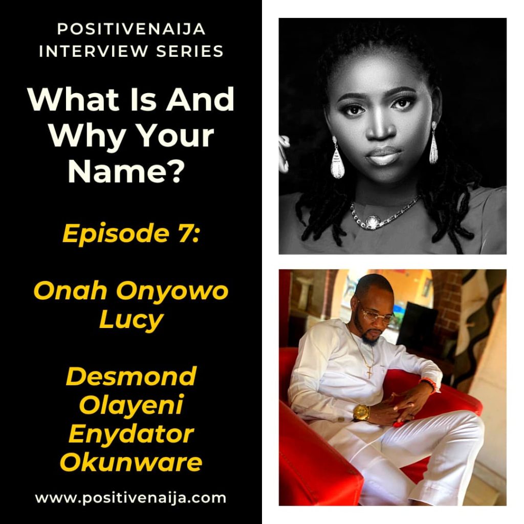 PositiveNaija Interviews (What Is And Why Your Name?): Episode 7 – Onah ...