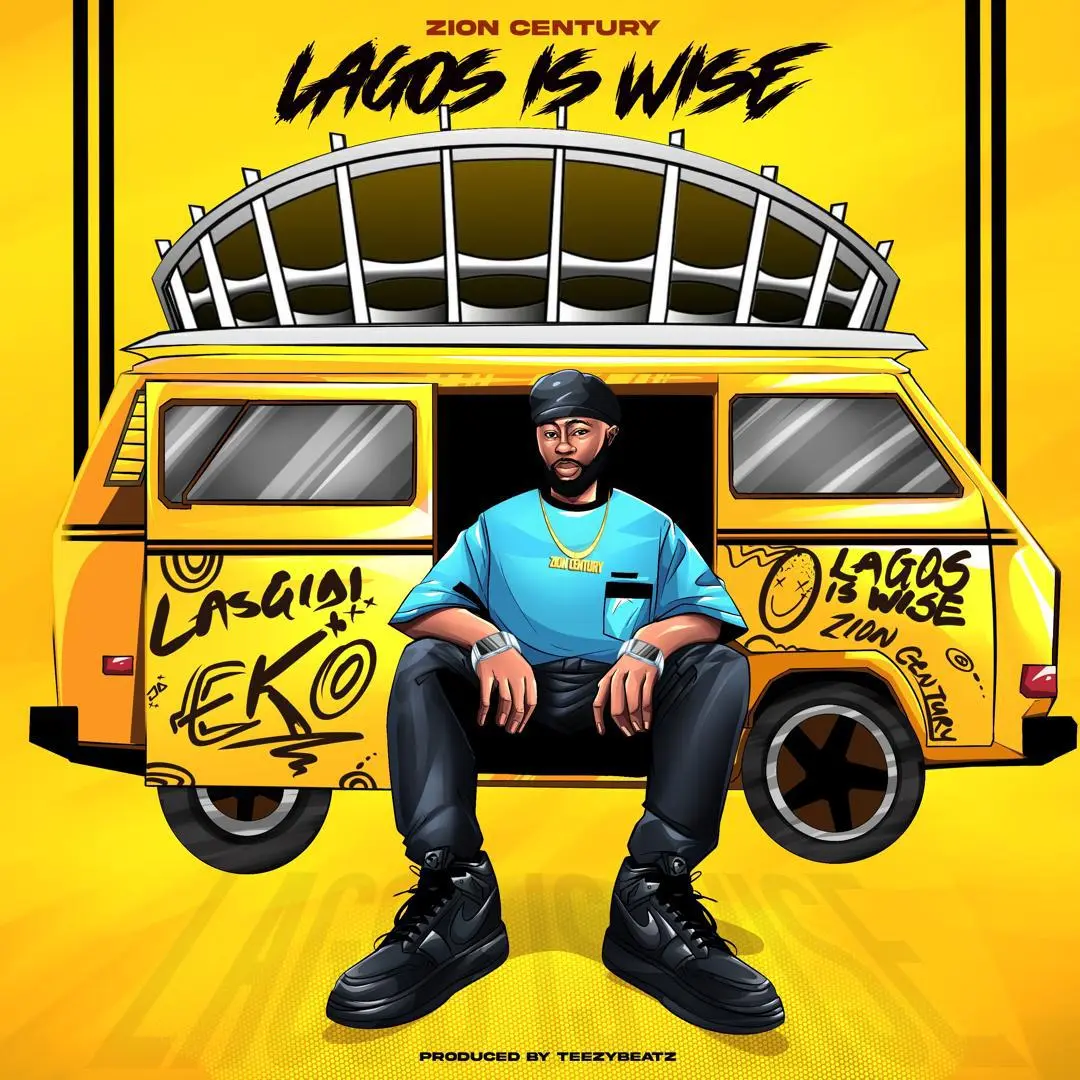 Lagos Is Wise By Zion Century (Stream, Download Song And Lyrics) - PositiveNaija