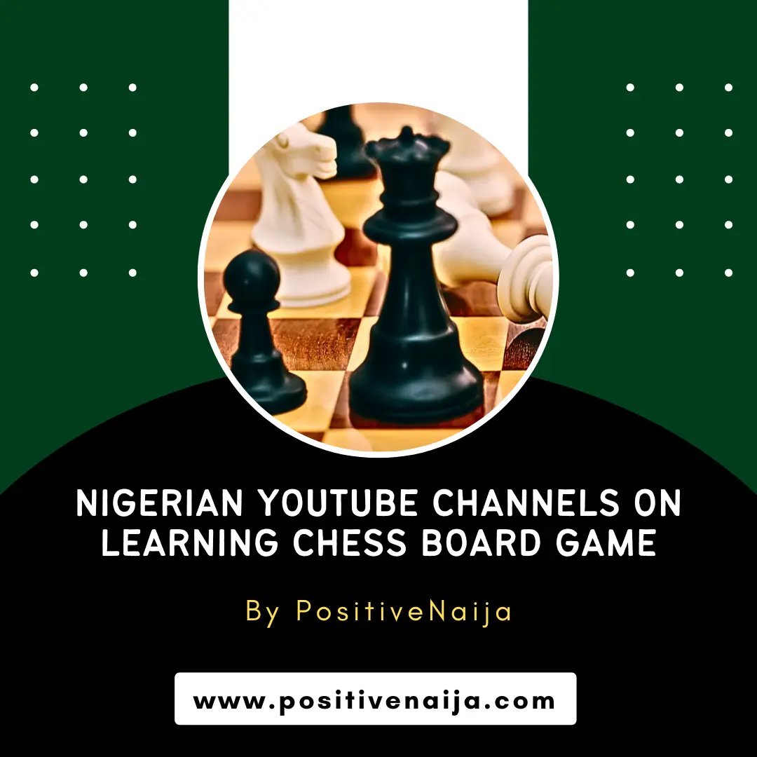 Nigerian YouTube Channels On Learning Chess Board Game - PositiveNaija